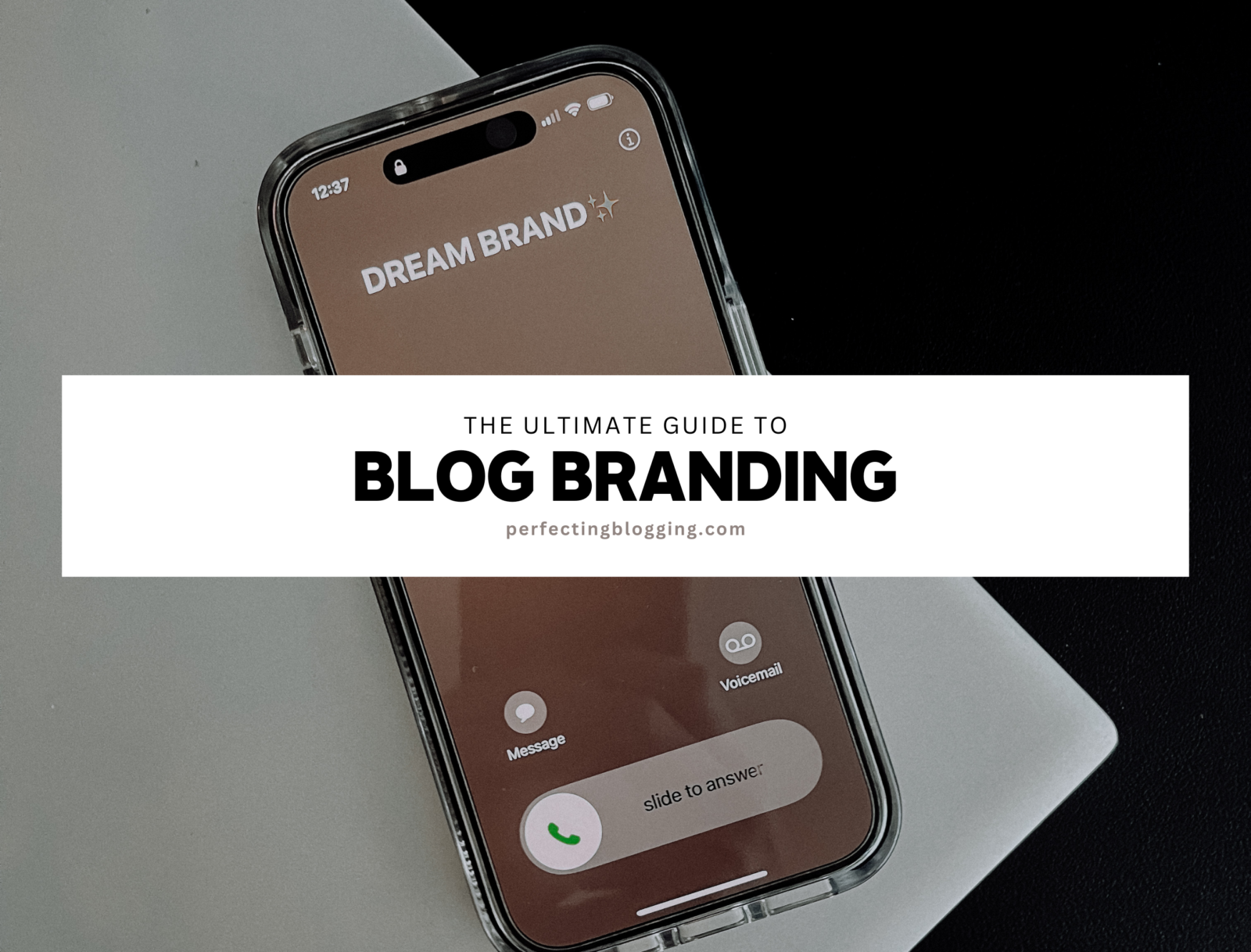 The Ultimate Guide To Blog Branding: From Logo To Voice - Perfecting ...